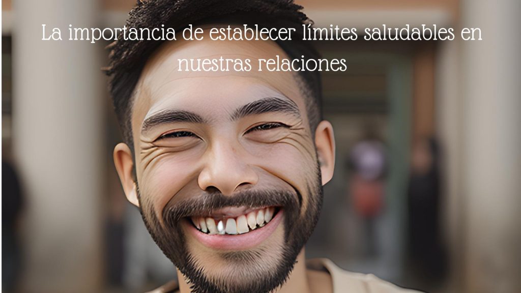 La importancia de establecer límites saludables en nuestras relaciones ...