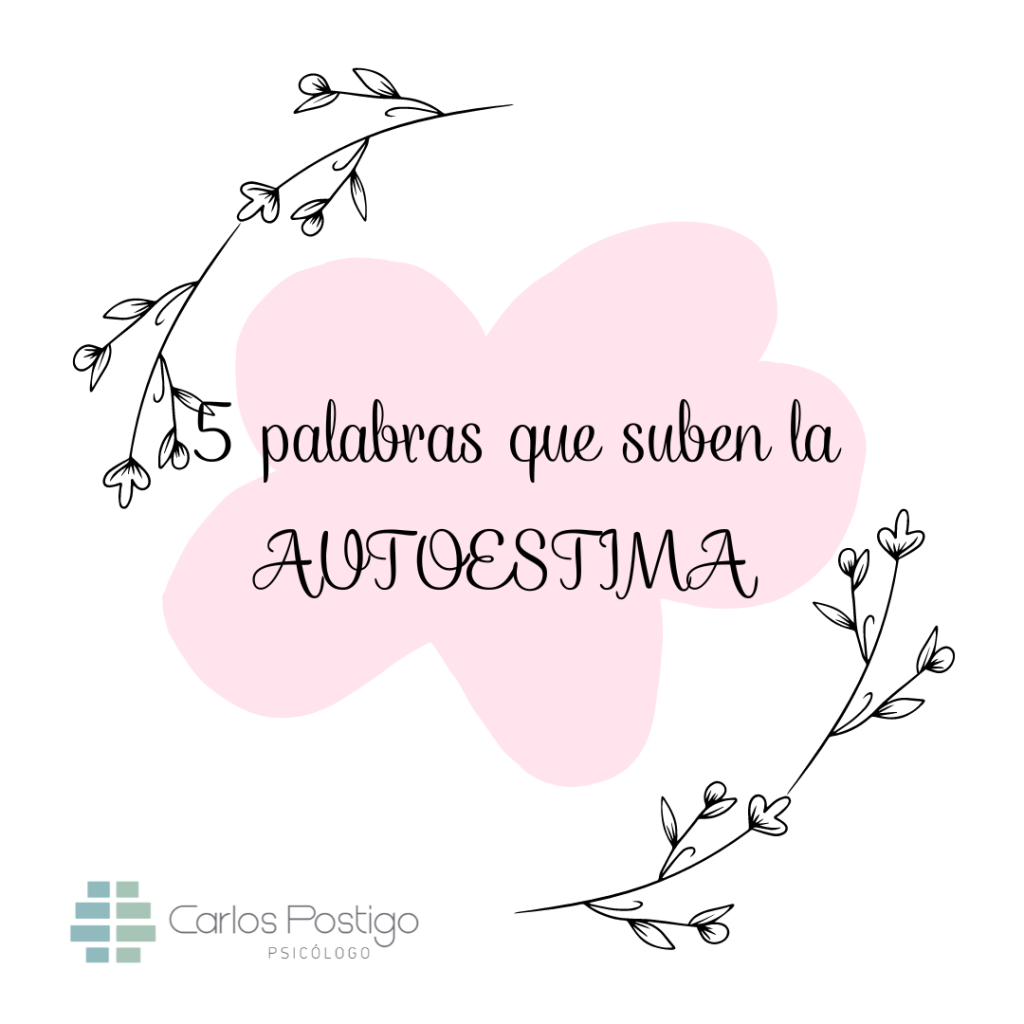 5 palabras que suben la autoestima - Carlos Postigo
