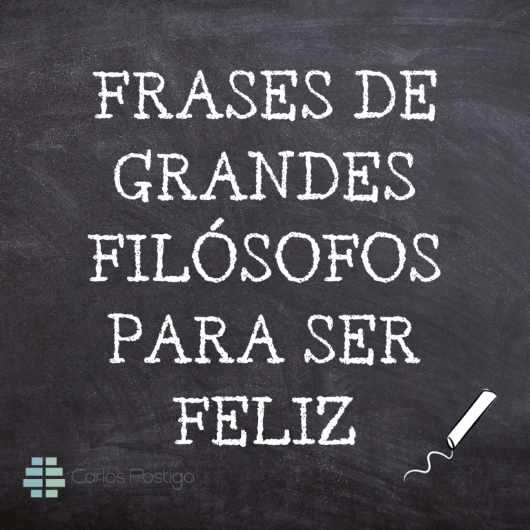 FRASES DE GRANDES FILÓSOFOS PARA SER FELIZ - Carlos Postigo